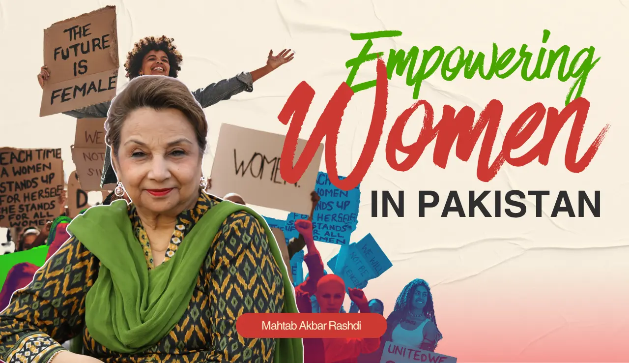 Empowering Women in Pakistan: A Conversation with Mahtab Akbar Rashdi